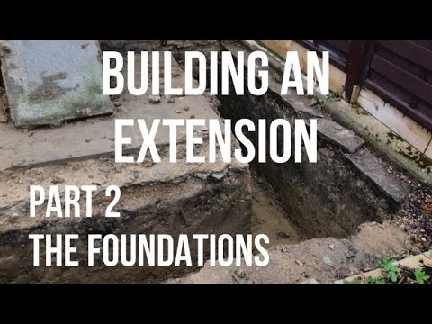 Building a House Extension Part 2 – THE FOUNDATIONS – Dig, Building ...